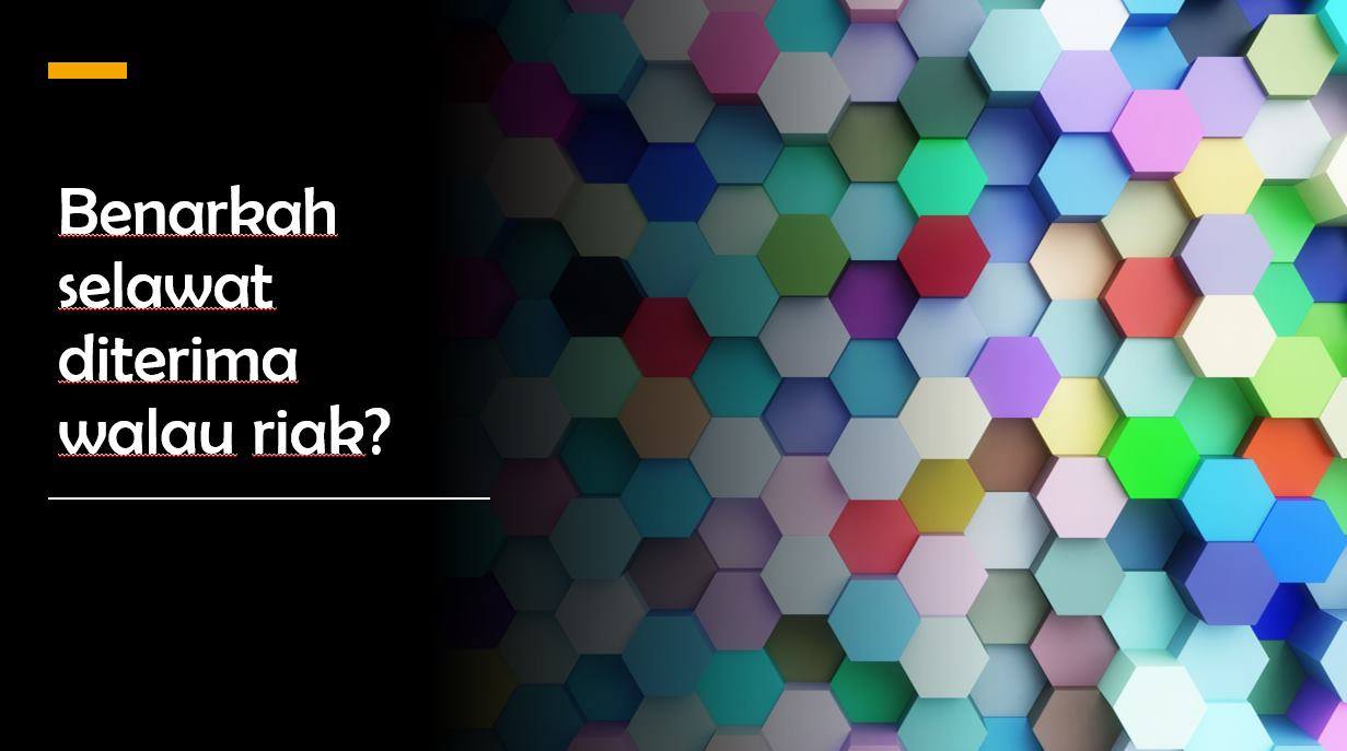SELAWAT TETAPI RIAK?